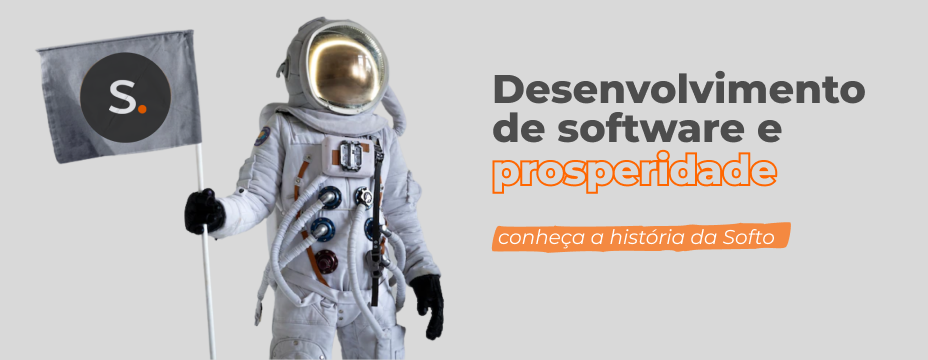 Desenvolvimento de software e prosperidade: conheça a história da Softo